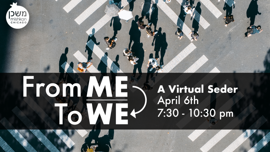 From Me to We: Virtual Passover Seder - Mishkan Chicago
